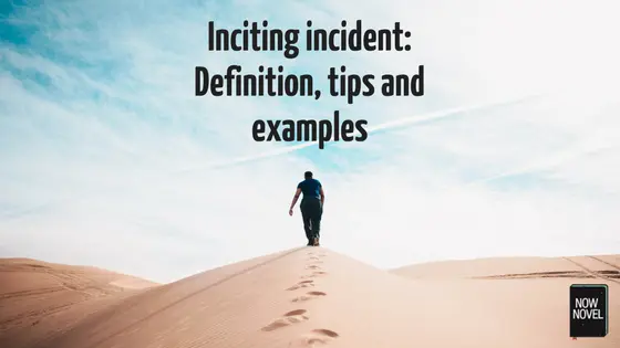 Inciting Incident: Definition, Tips and Examples | NowNovel